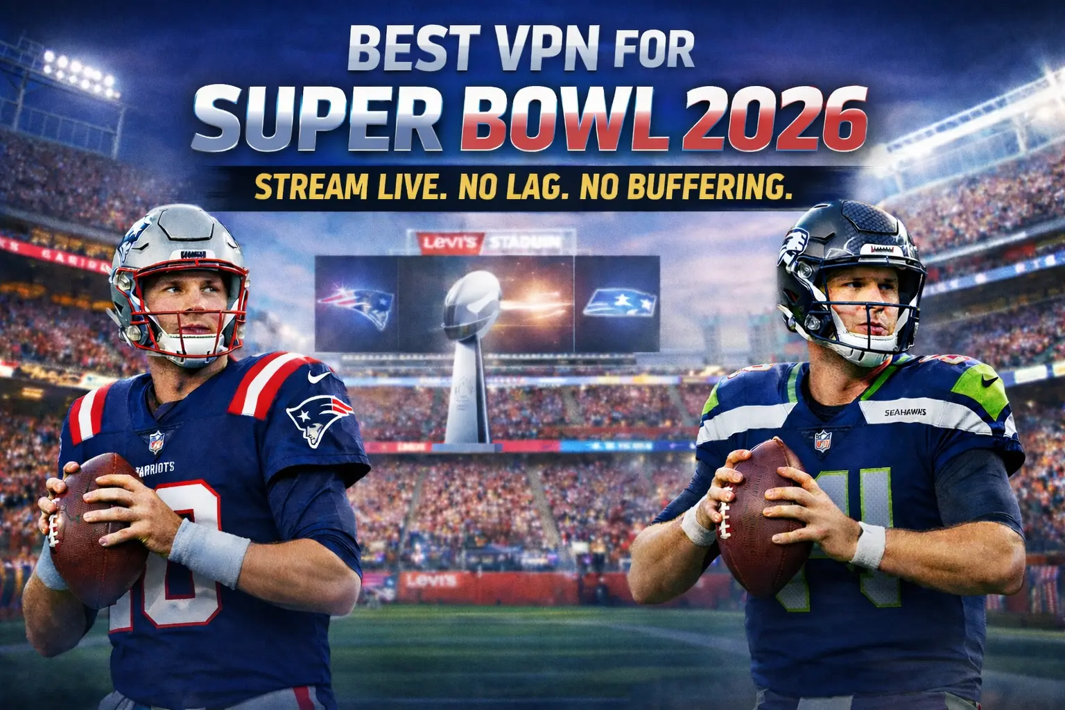 Best VPN to Watch Super Bowl 2026 (Tested & Ranked)